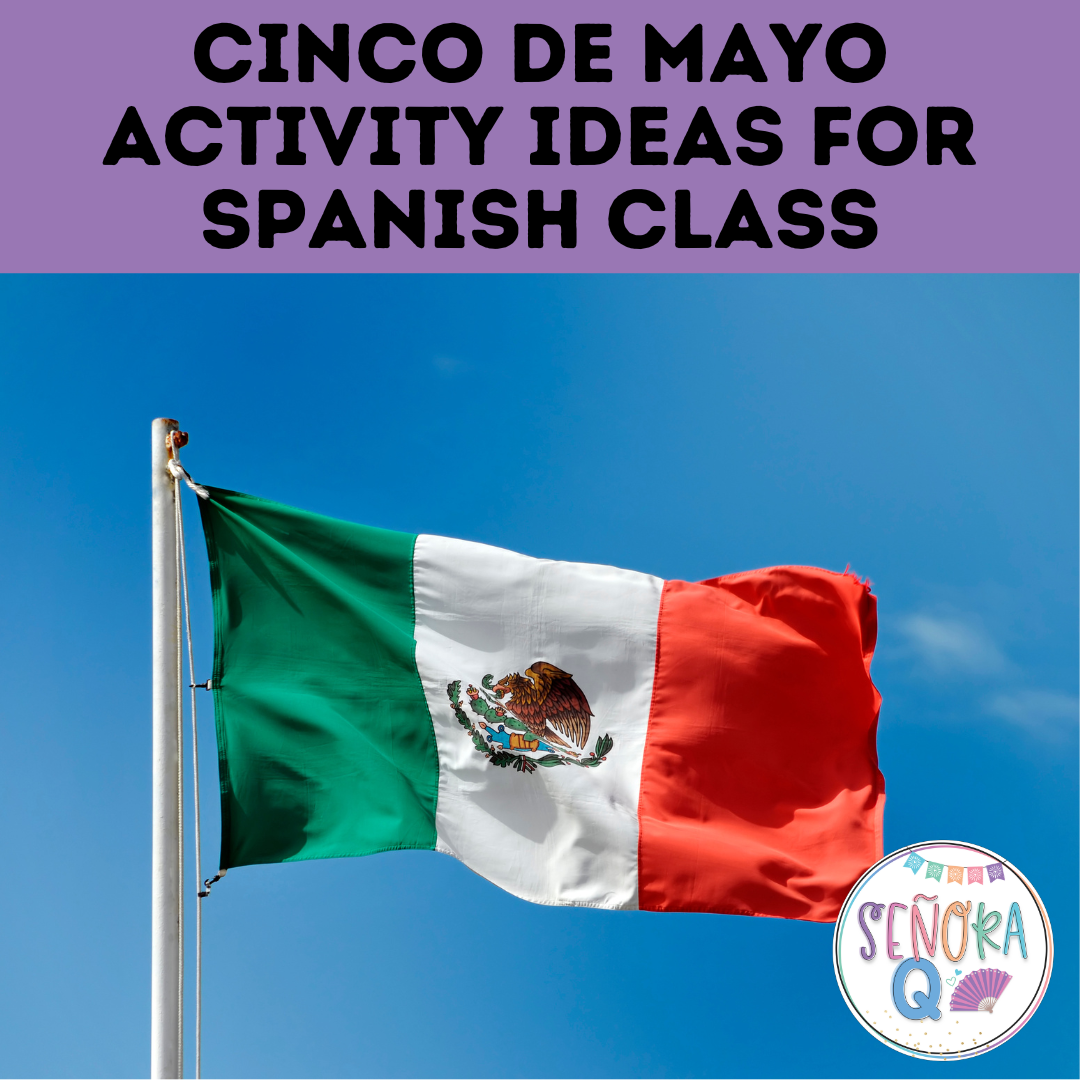 Cinco de Mayo Activity Ideas for Spanish Class – Señora Q